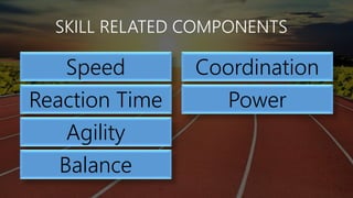 MAPEH-PH-SKILL RELATED FITNESS COMPONENTS | PPTX