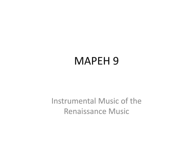 Mapeh 9 renaissance | PPTX | Classical Music | Music