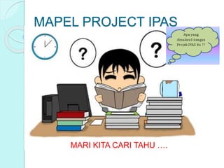 Berisi MAta PELAJARAN PROJECT IPAS KLAS X SMK | PPTX