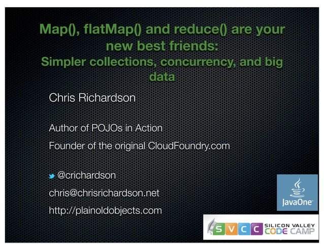 Map, flatmap and reduce are your new best friends (javaone, svcc) | PPT