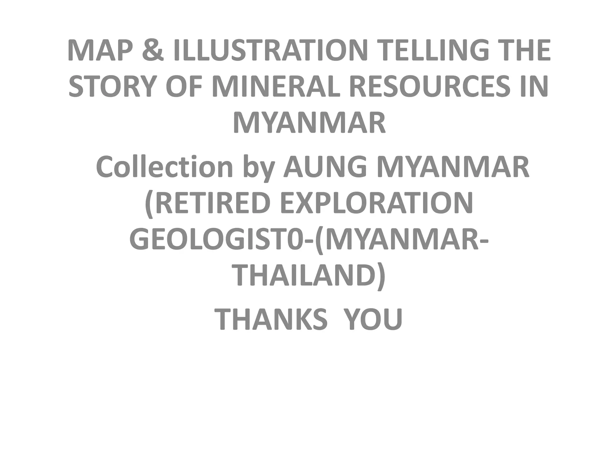 MAP & ILLUSTRATION TELLING THE STORY OF MYANMAR MINERALS DEPOSIT | PPTX