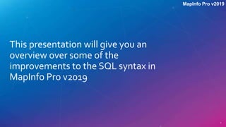 MapInfo Pro v2019: Improving the Way You Query | PPTX