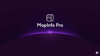 MapInfo Pro v2021 - Next Generation Location Analytics Made Easy | PPTX