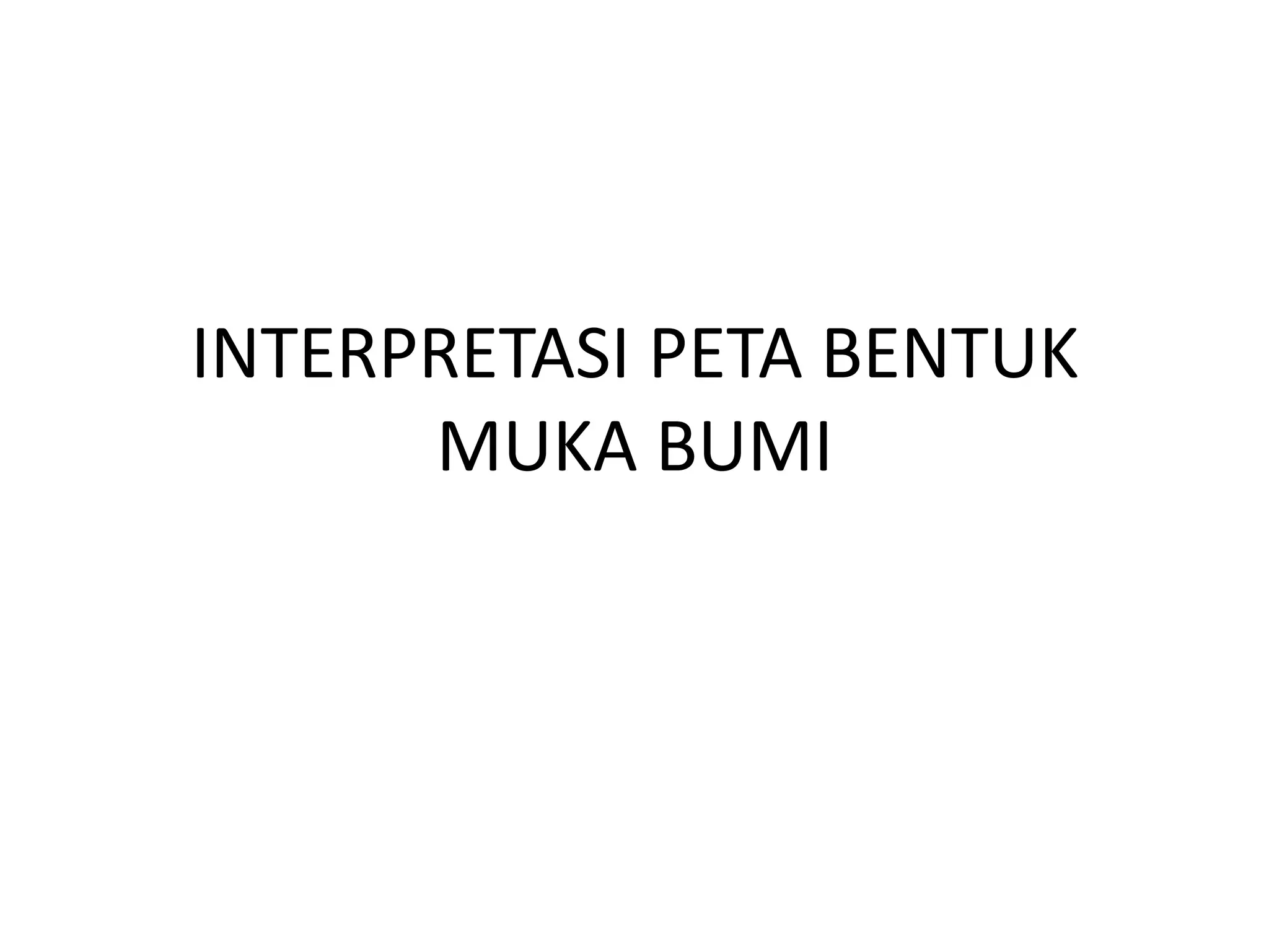 Interpretasi Peta Bentuk Muka Bumi | PPTX