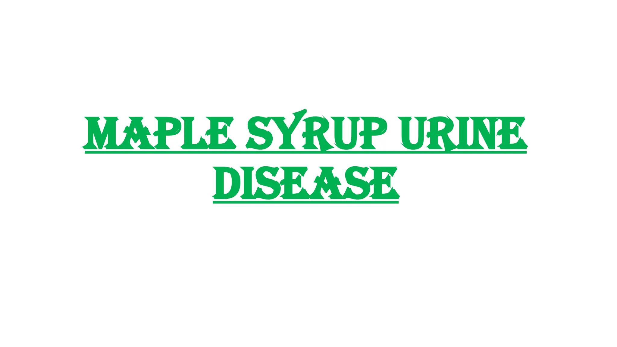 maple syrup urine disease in children.pptx