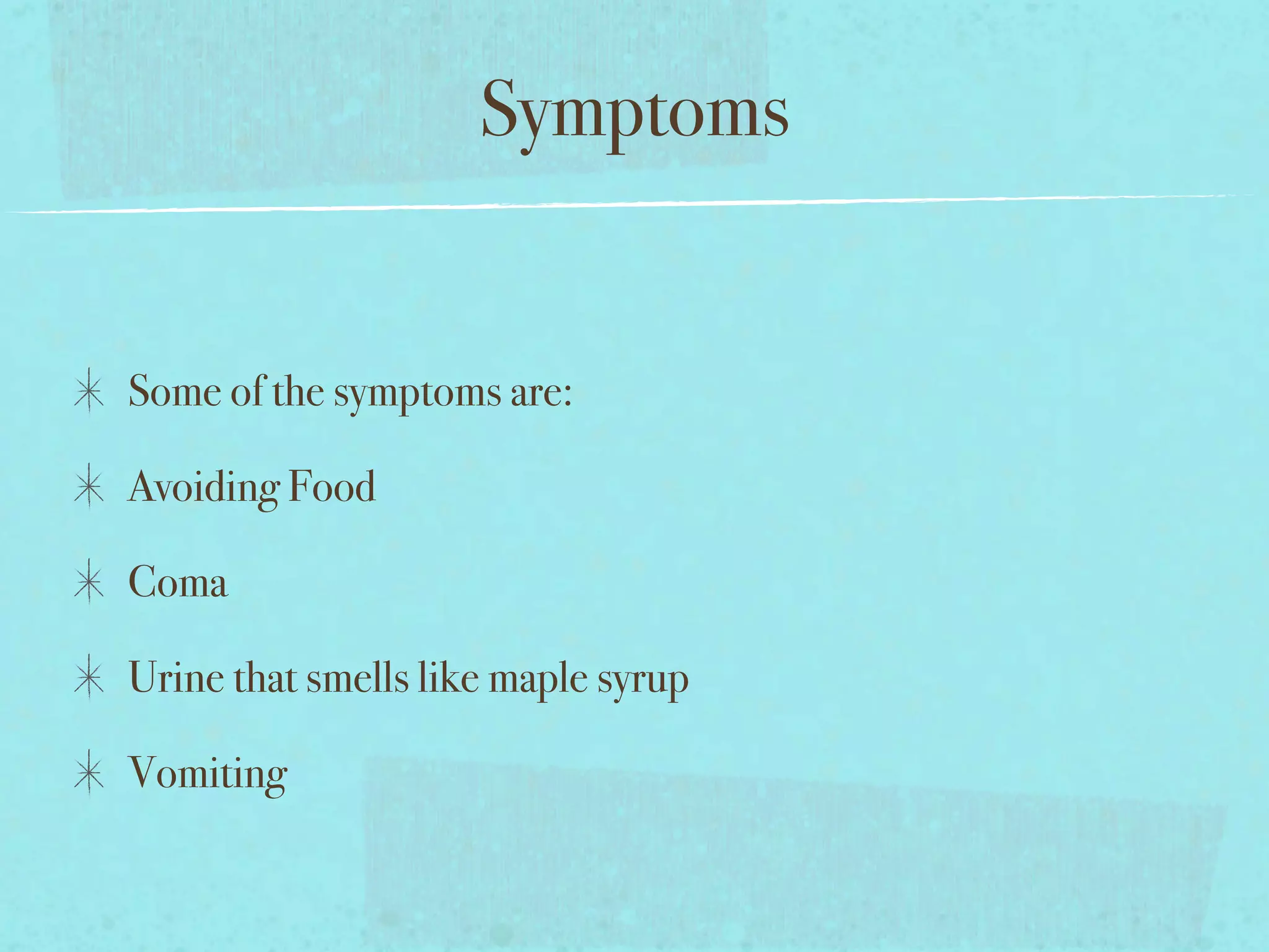 Maple syrup urine disease | KEY