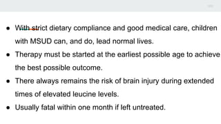 Maple syrup urine disease (msud) | PPTX