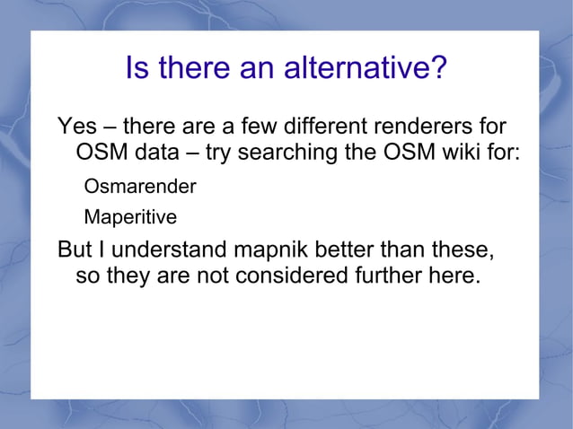Rendering OpenStreetMap Data using Mapnik | PPT