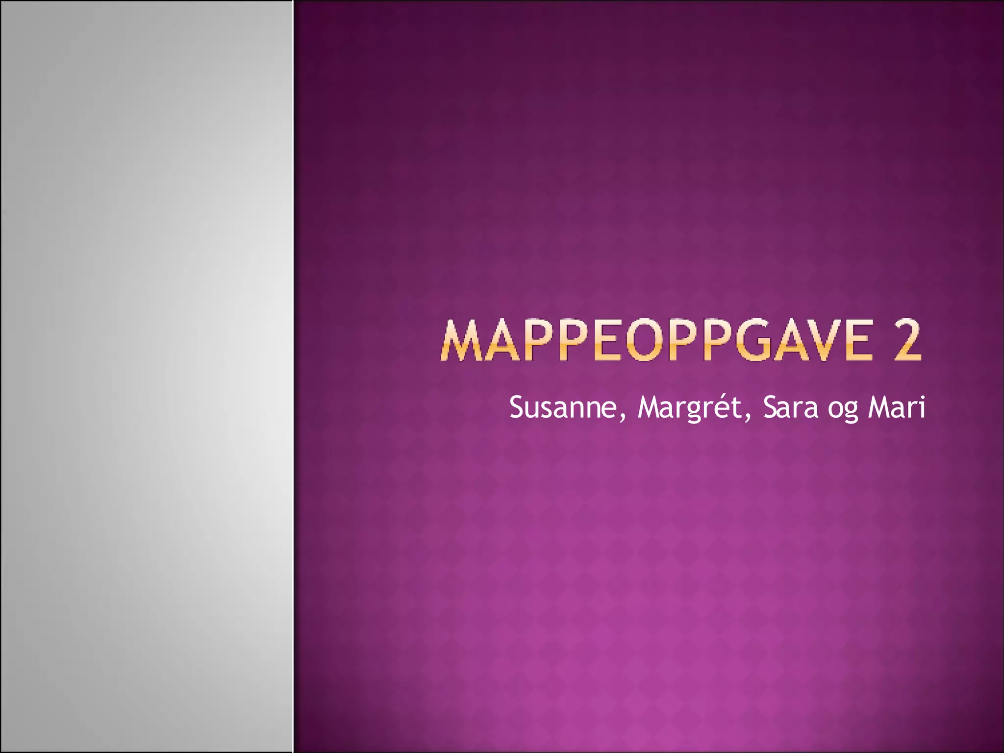 Mappeoppgave 2, Susanne | PPT
