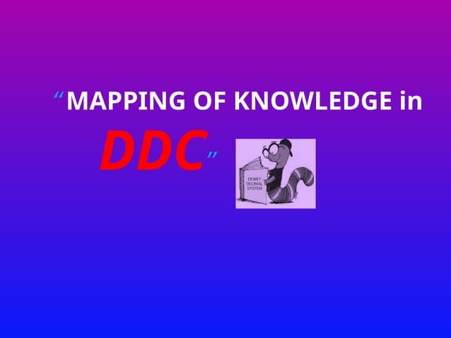 Mapping of Knowledge in Dewey Decimal PP | PPT