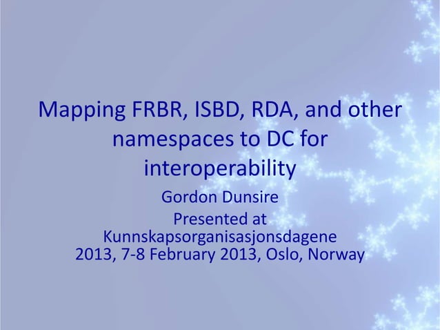 Mapping FRBR, ISBD, RDA, and other namespaces to DC for interoperability | PPTX | Databases ...