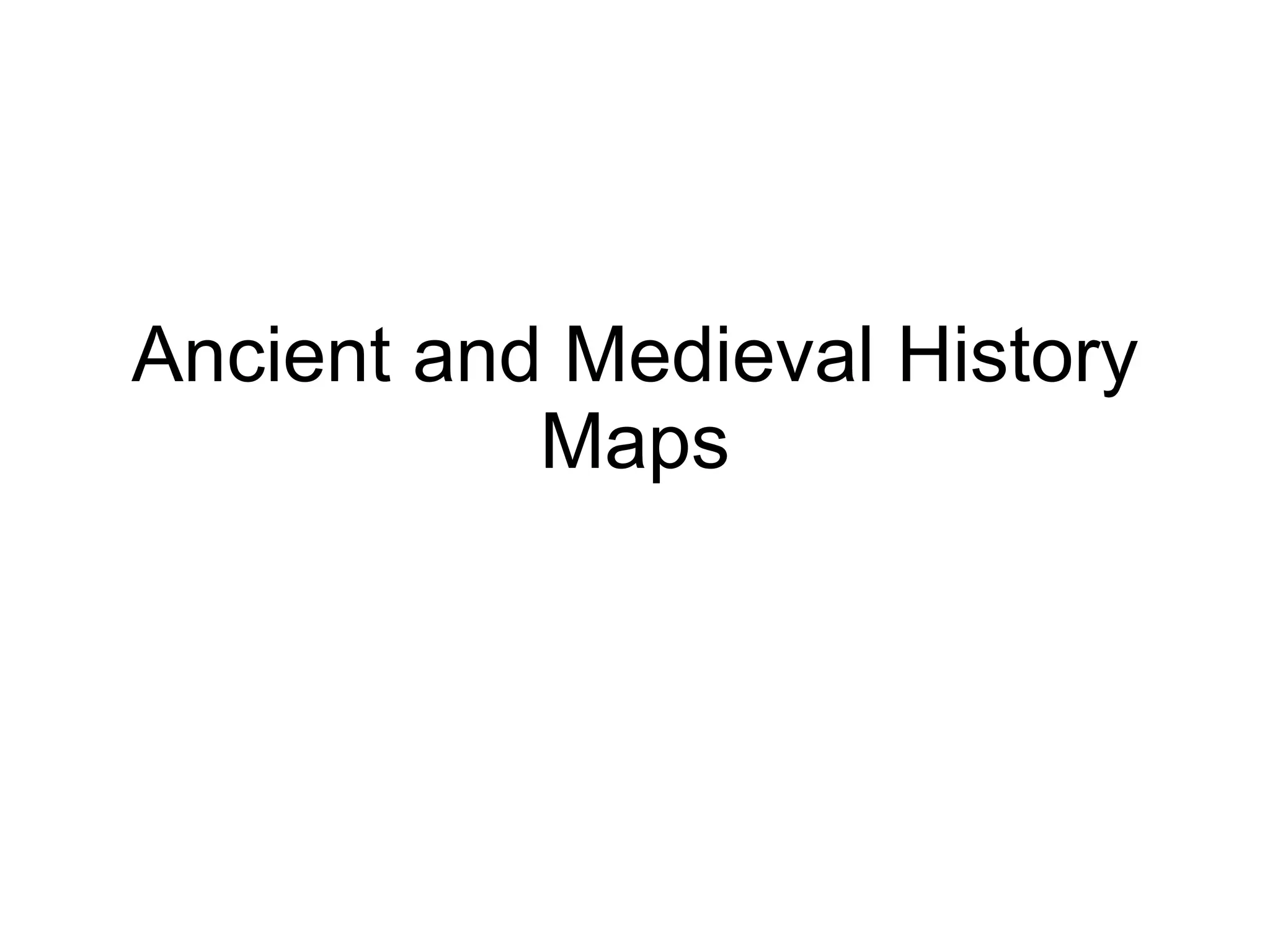 Maps ancient and medieval history | PPT