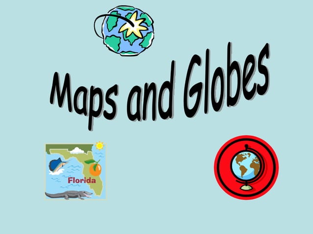 Maps and globes | PPT | Geography | Science