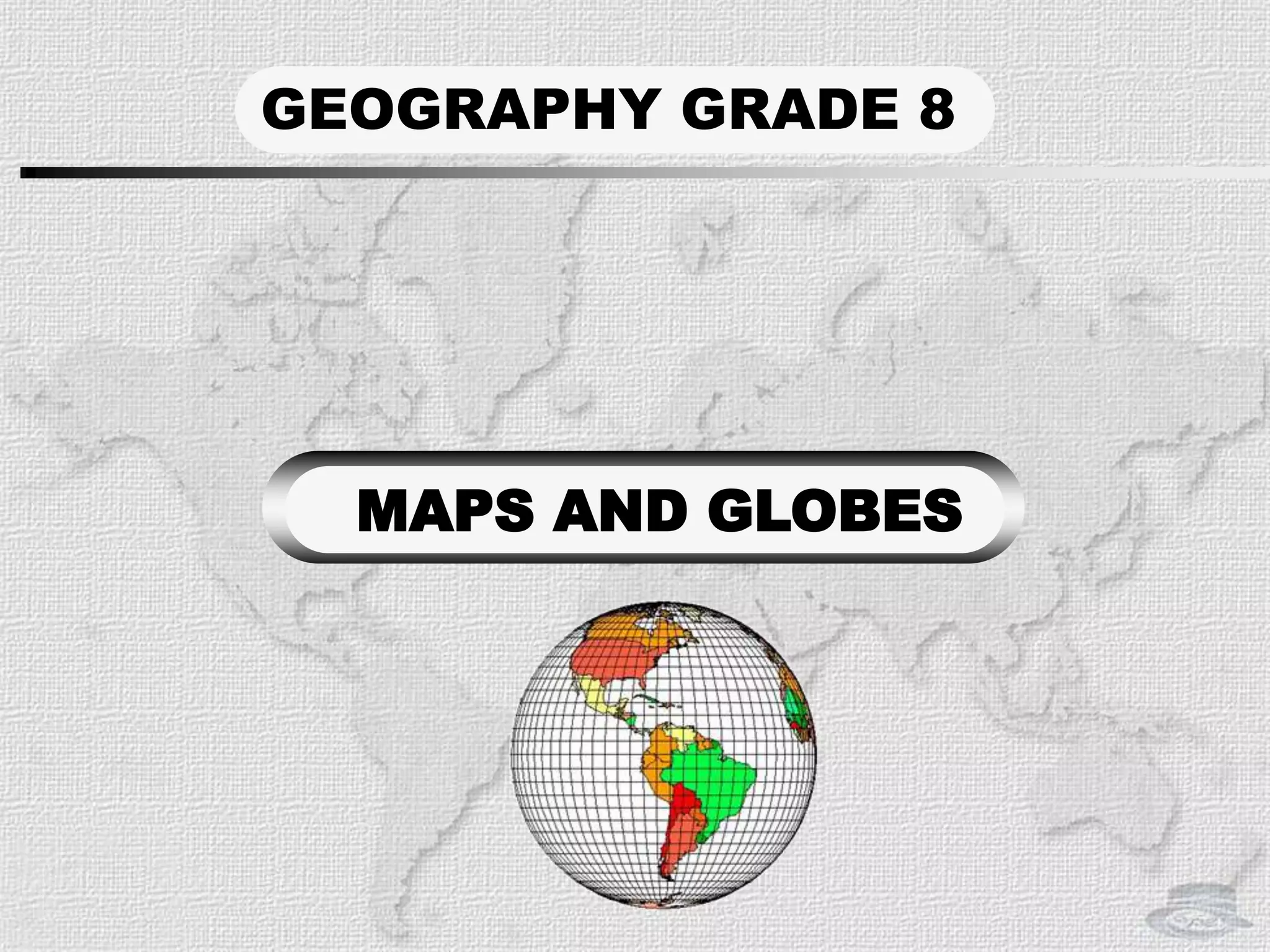 Social Science Grade 8 Maps and Globes.pptx