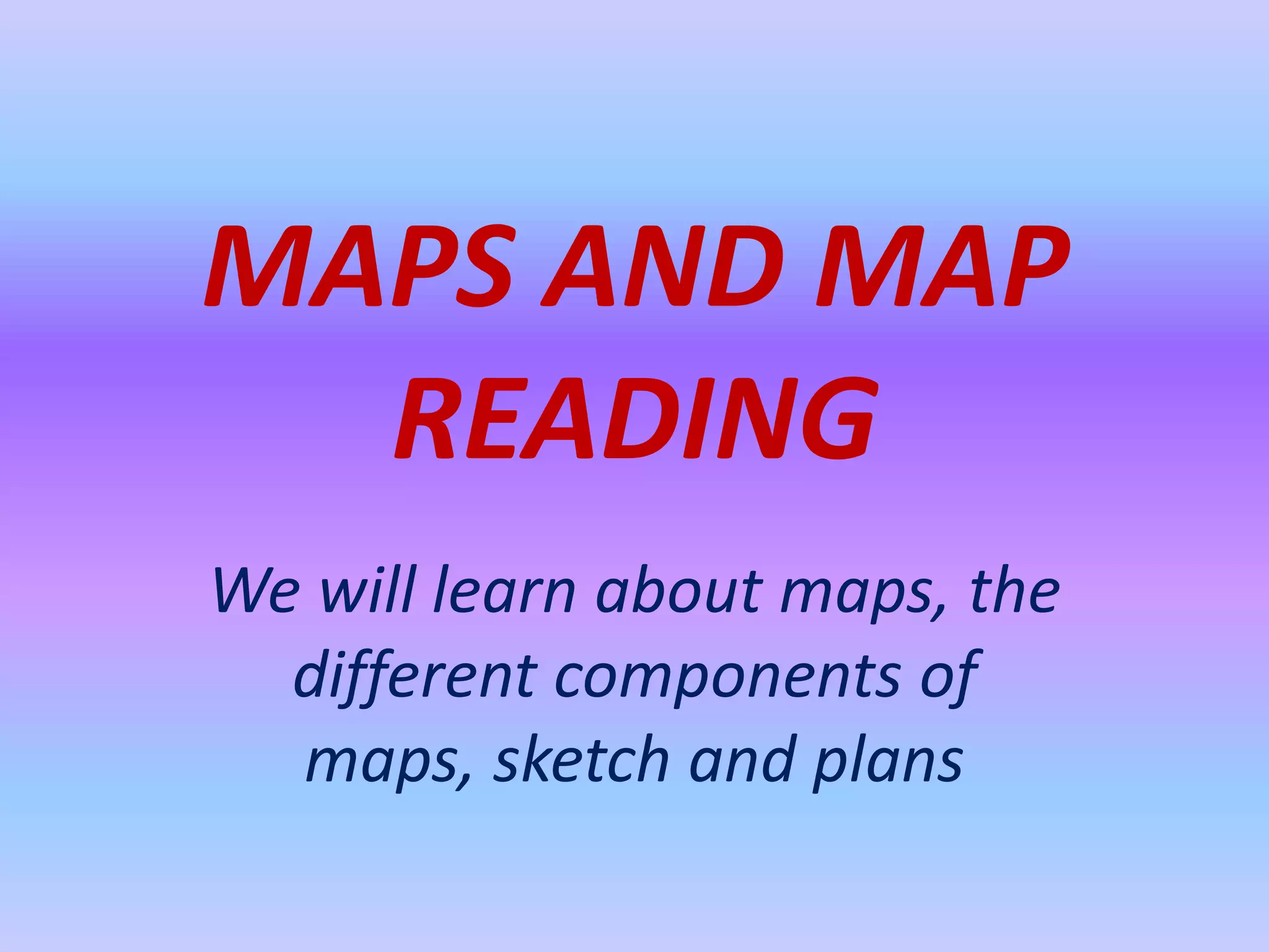 MAPS AND MAP READING - Copy.pptx | Geography | Science