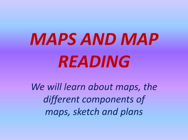 MAPS AND MAP READING - Copy.pptx