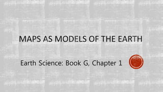 Maps as Models of Earth | PPT | Free Download