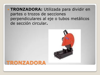 Maquinas herramientas usadas en el proceso de metalmecanica | PPTX