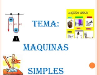 Maquinas simples | PPTX
