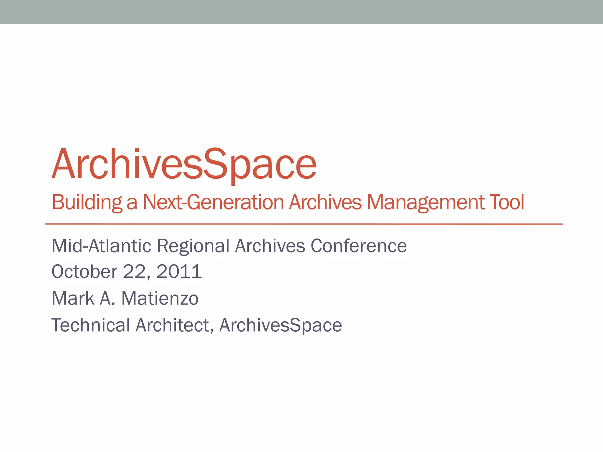 ArchivesSpace: Building a Next-Generation Archives Management Tool | PPT