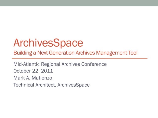 ArchivesSpace: Building a Next-Generation Archives Management Tool | PPT