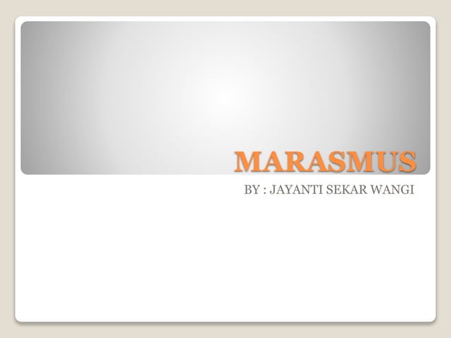 MARASMUS_Marasmus_marasmus_marasmus_marasmuspptx | PPT