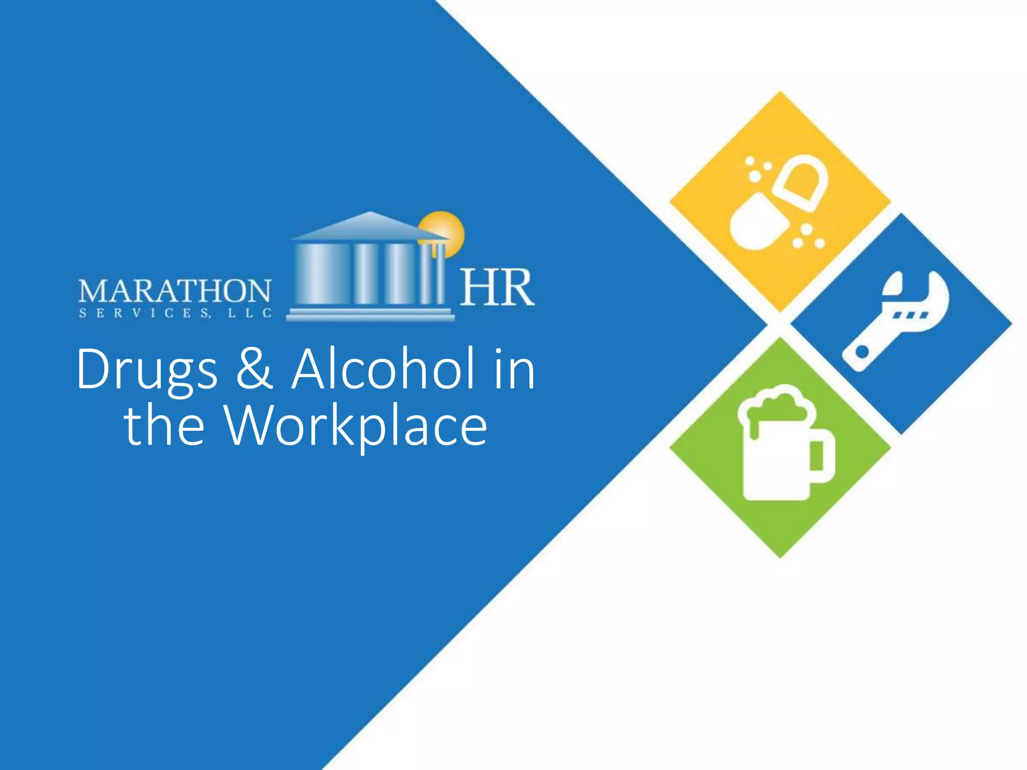 Drugs & Alcohol in the Workplace - What's Your Policy? | PPTX