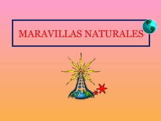 Maravillas Naturales | PPT