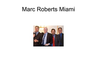 Marc Roberts Miami | PPT