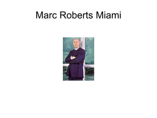 Marc Roberts Miami | PPT