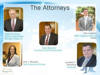 Florida Debt Collection Attorney Marcadis Singer | PPT