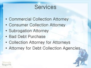 Florida Debt Collection Attorney Marcadis Singer | PPT