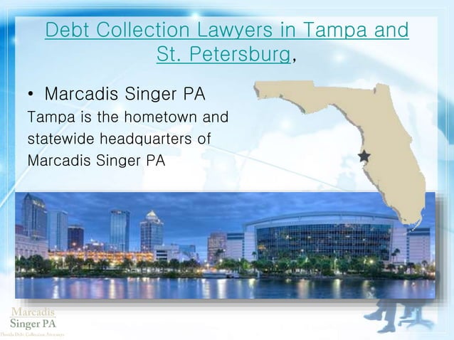 Florida Debt Collection Attorney Marcadis Singer | PPTX