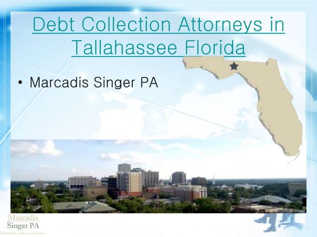 Florida Debt Collection Attorney Marcadis Singer | PPTX