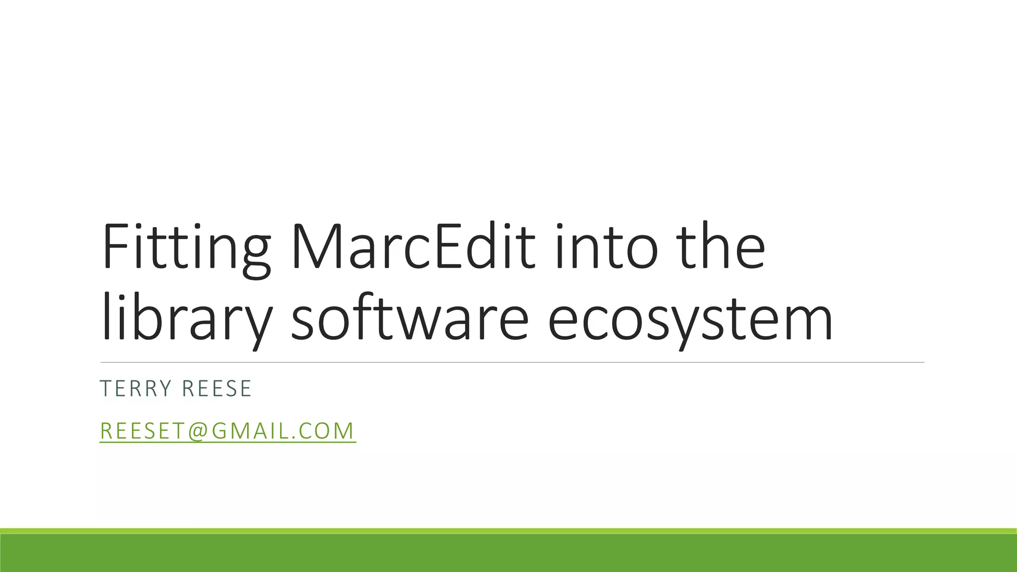 Fitting MarcEdit into the library software ecosystem | PPT