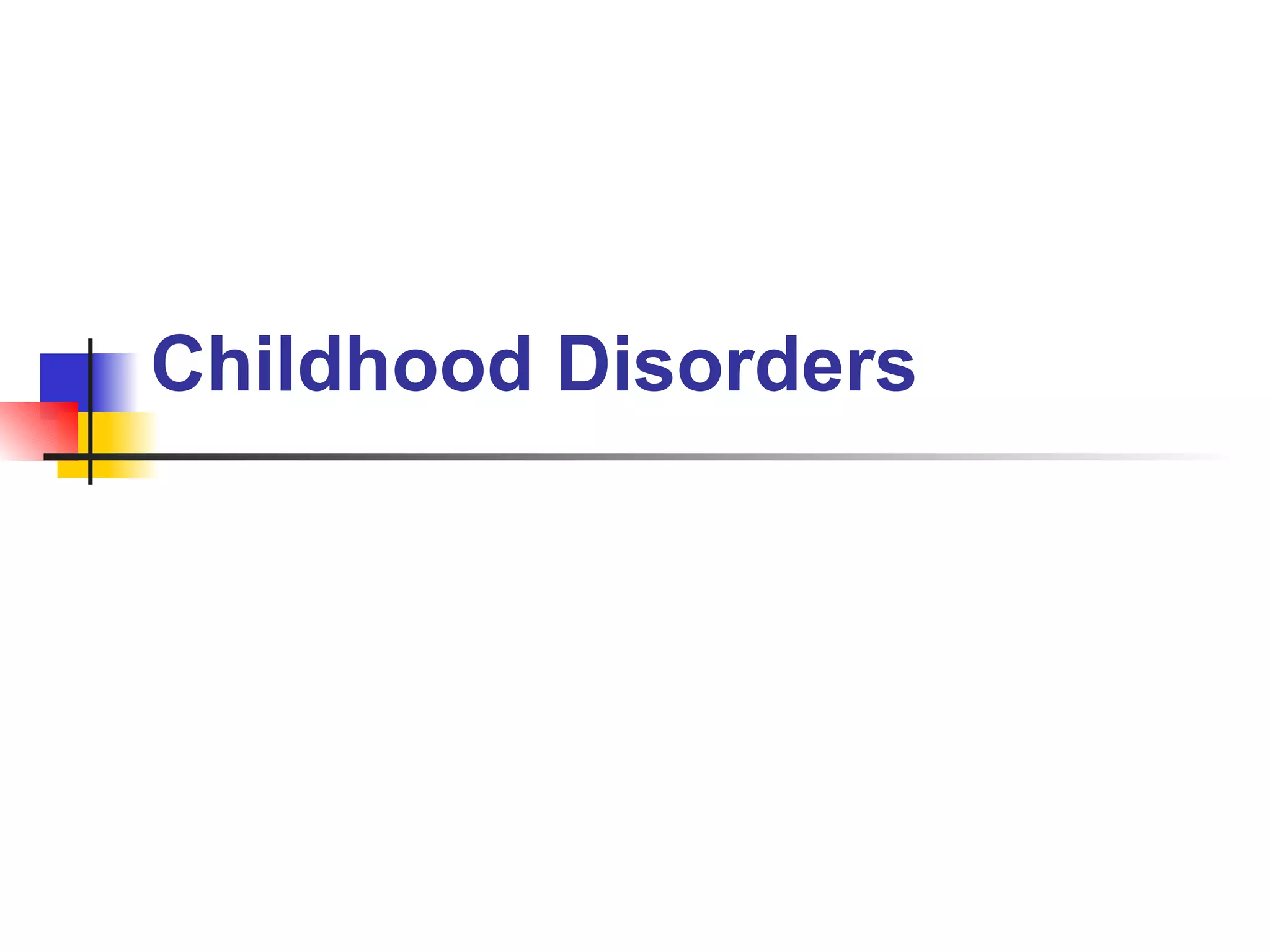 March 4 Childhood Disorders | PPT