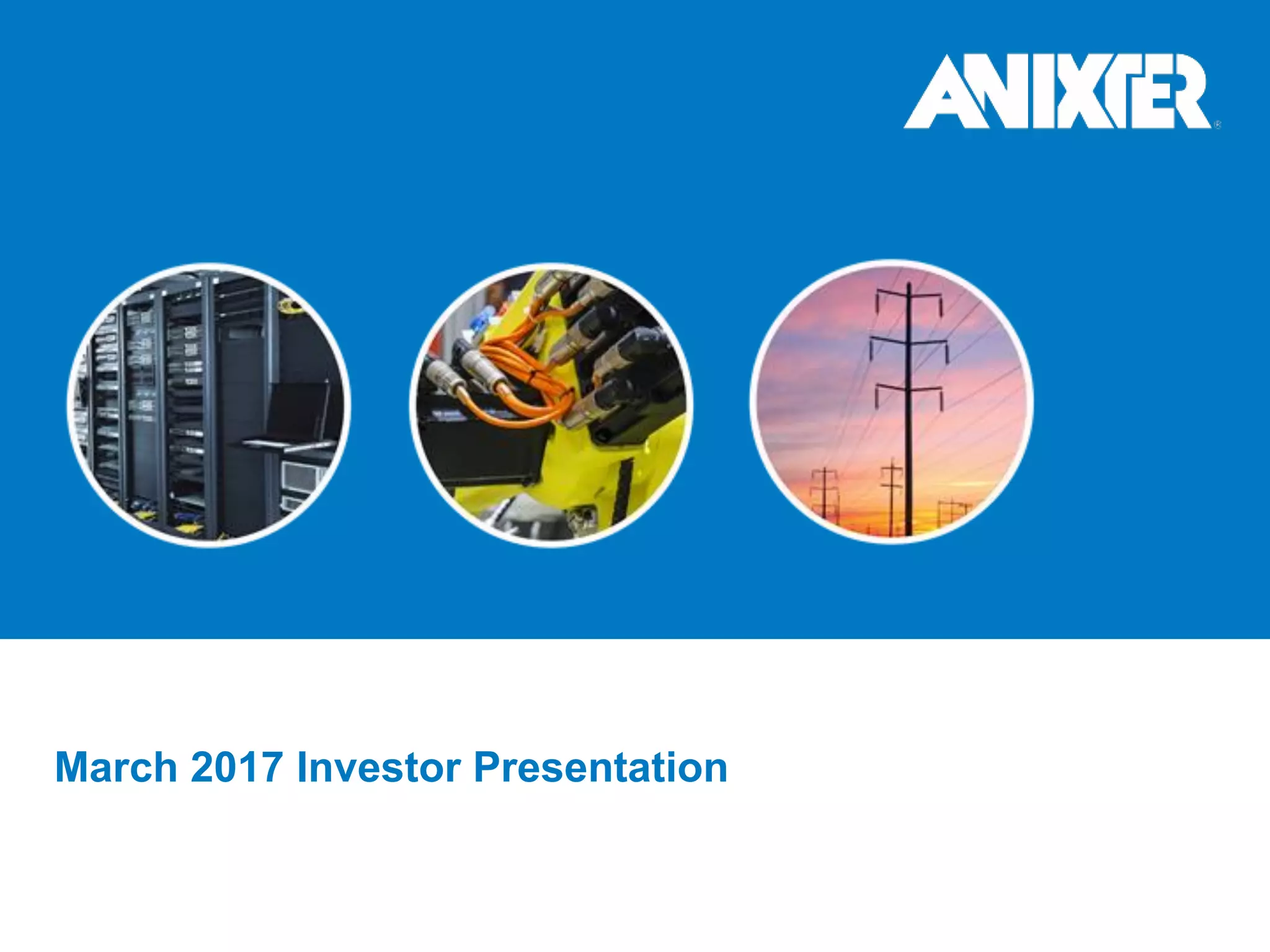 Anixter March 2017 Investor Presentation | PPT
