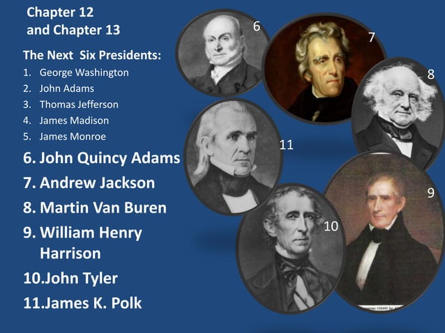 Presidents 6 through 11; Chapters 12 and 13 | PPT