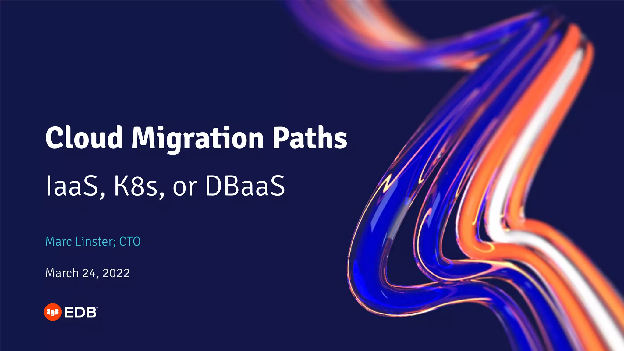 Cloud Migration Paths: Kubernetes, IaaS, or DBaaS | PPT