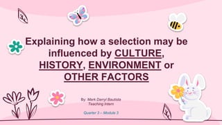 Explaining how History, Culture, Environment and Other Factors ...