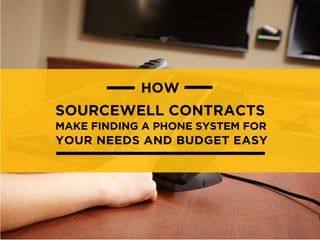 How Sourcewell Contracts Make Finding a Phone System for Your Needs and Budget Easy | PPT