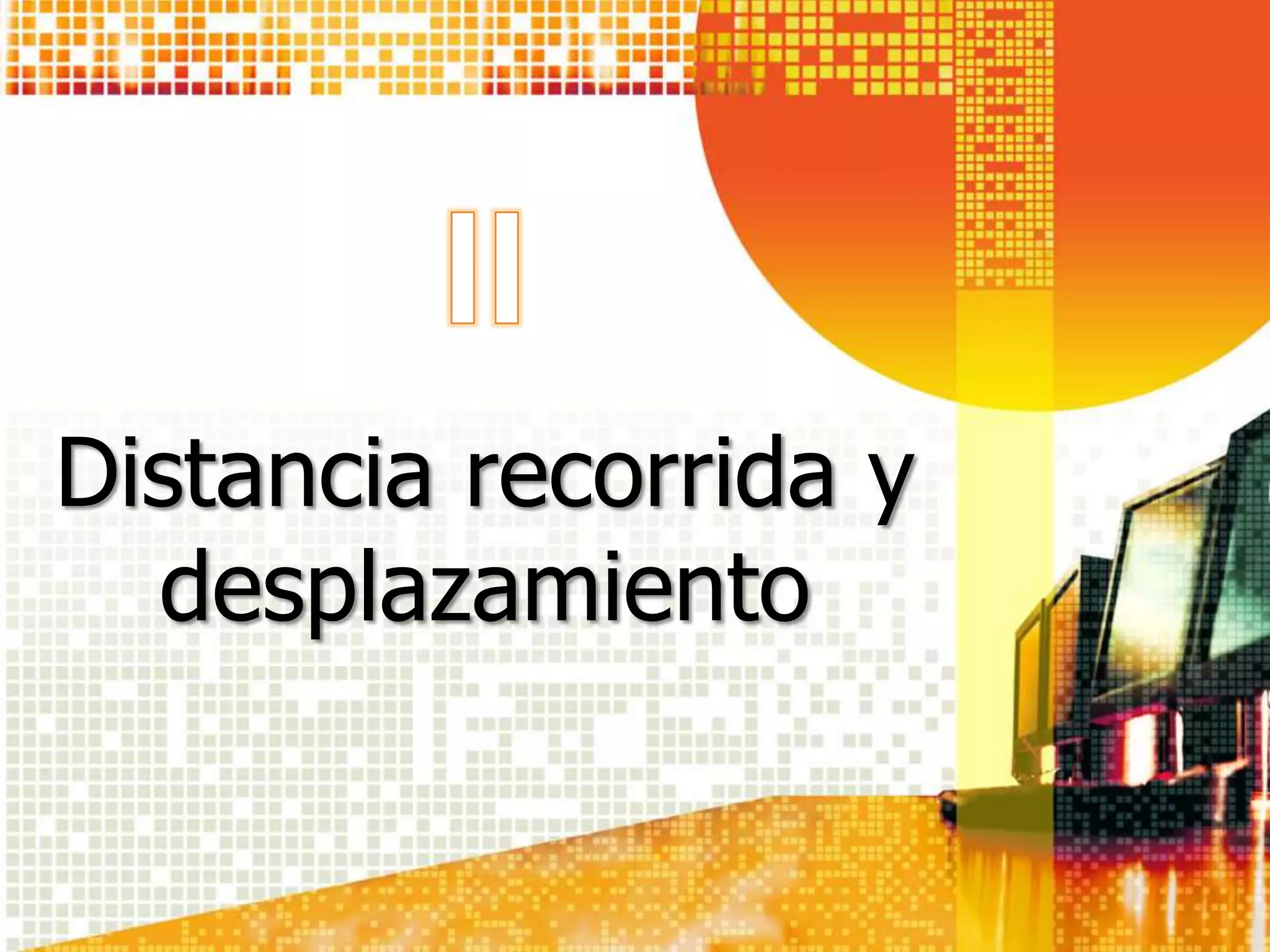 Marco de referencia, distancia recorrida y desplazamiento | PPTX