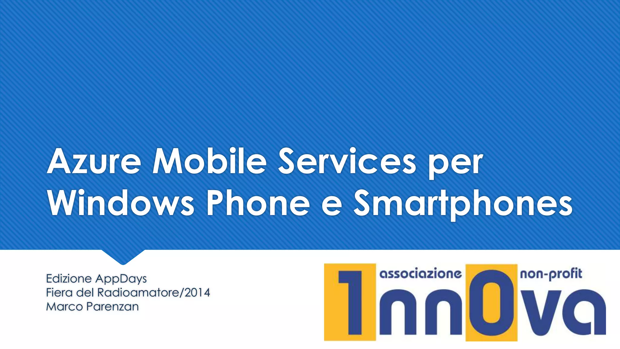Azure Mobile Services per Windows Phone e smartphones | PPT