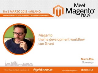 Marco Rho: Magento theme development workflow con Grunt | PPT