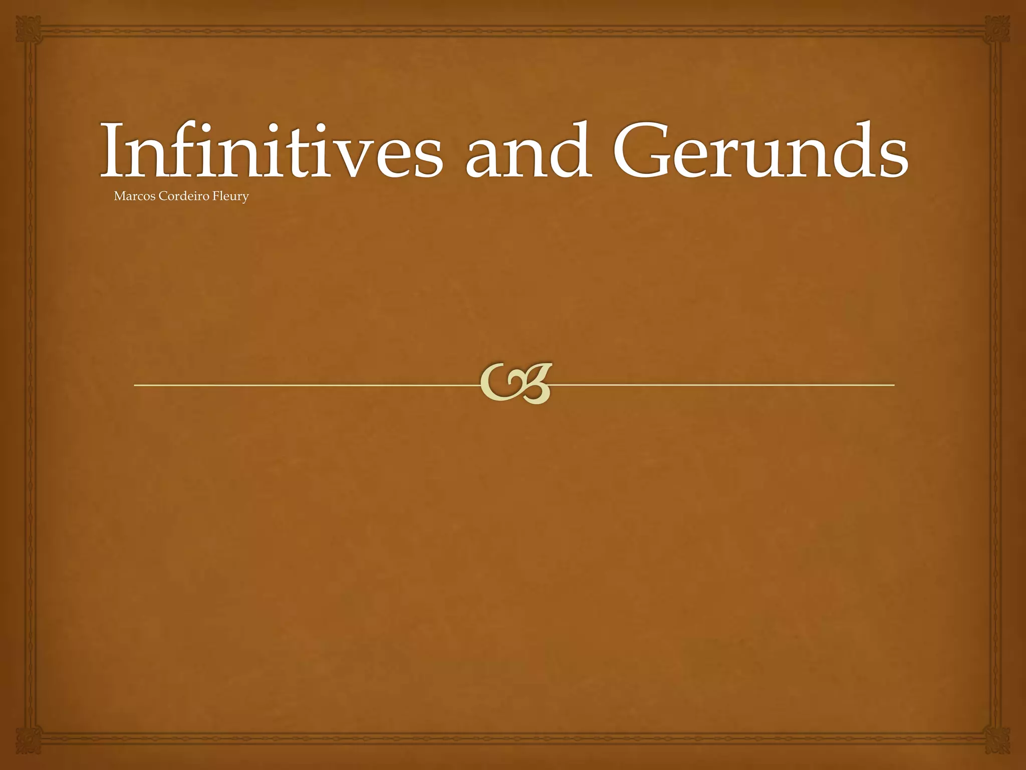 Marcos's PowerPoint Presentation - Infinitives and Gerunds | PPTX
