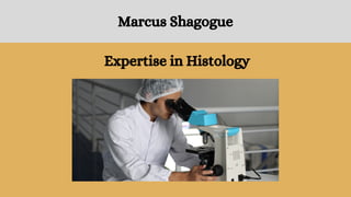 Marcus Shagogue - Expertise in Histology | PDF