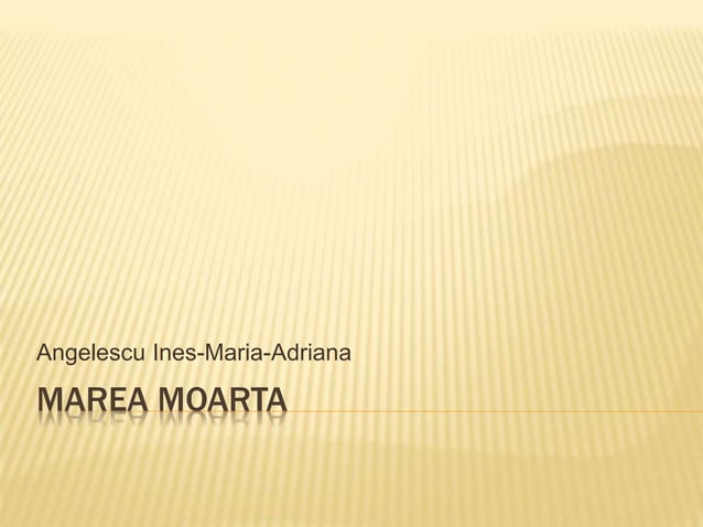 Marea moarta angelescu_ines | PPT