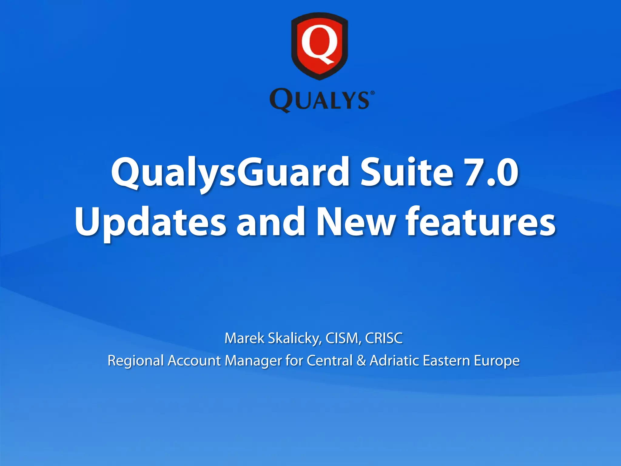 QualysGuard InfoDay 2012 - QualysGuard Suite 7.0 | PPT
