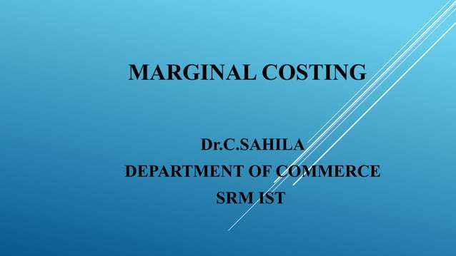 MARGINAL COSTING PPT - INTRODUCTION, DEFINITION,FEATURES, ADVANTAGES ...