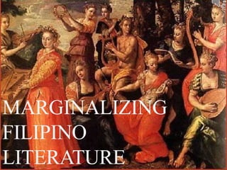 Marginalizing Filipino Literature | PPTX